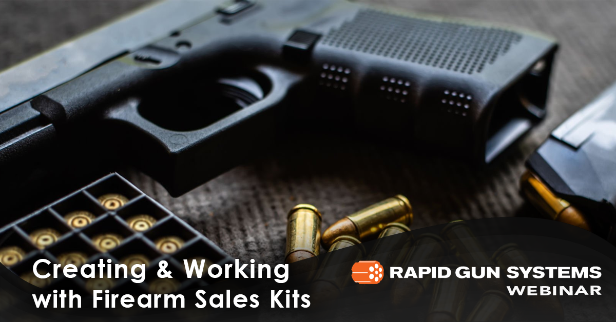 Firearm Sales Kits – Create and Manage in Rapid Gun Systems